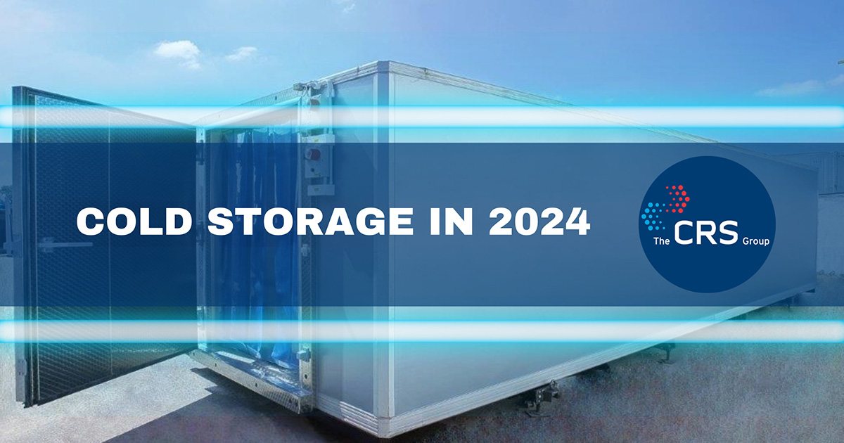 Cold Storage in 2024: What to expect? | CRS Cold Storage